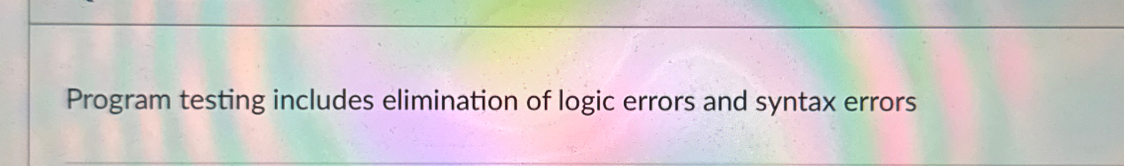 Solved Program Testing Includes Elimination Of Logic Errors 9810