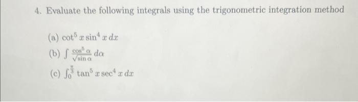 Solved 4. Evaluate the following integrals using the | Chegg.com