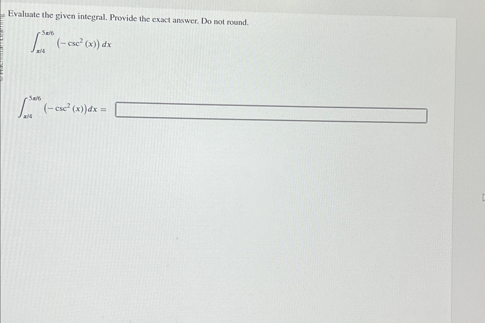 Solved Evaluate the given integral. Provide the exact | Chegg.com