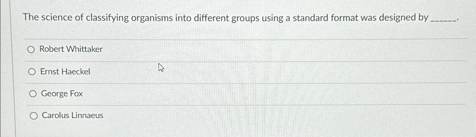 Solved The science of classifying organisms into different | Chegg.com