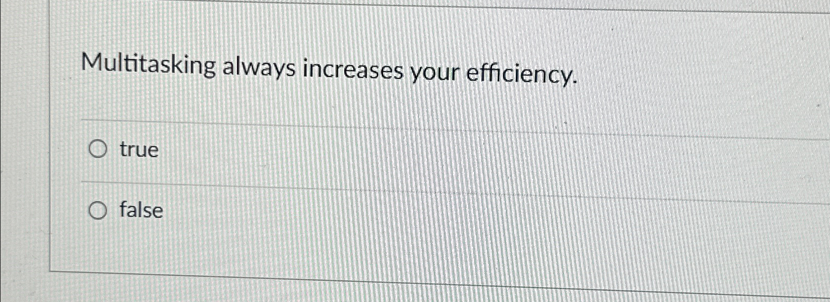 Solved Multitasking always increases your | Chegg.com