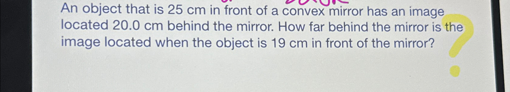 Solved An object that is 25cm ﻿in front of a convex mirror | Chegg.com