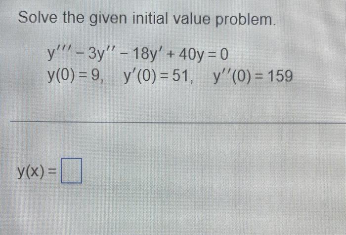 Solved Solve the given initial value problem. y'"-3y" - 18y' | Chegg.com