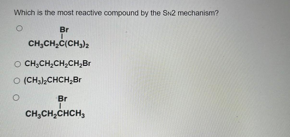 Solved Which is the most reactive compound by the SN2 | Chegg.com