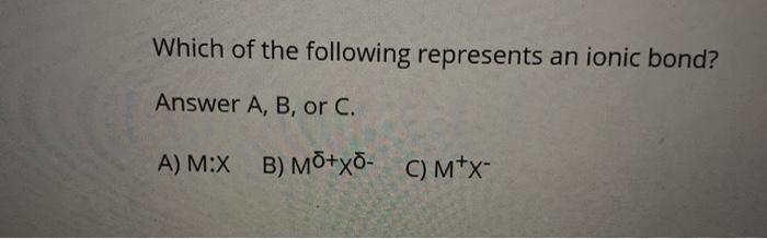 Solved Which of the following represents an ionic bond? | Chegg.com
