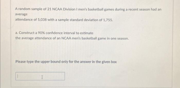 Solved A random sample of 21 NCAA Division I men's | Chegg.com