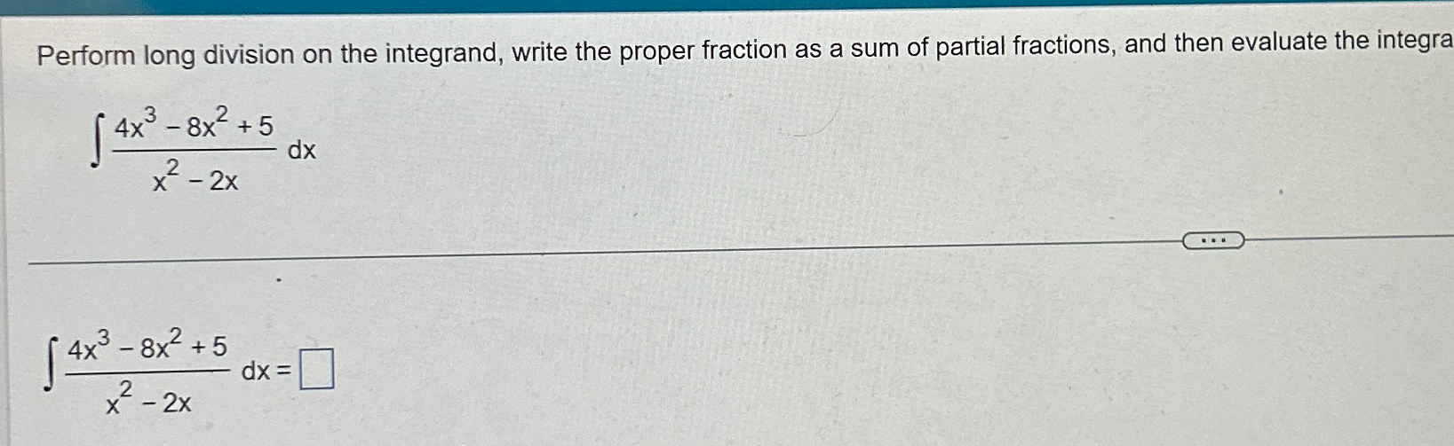 Solved Perform long division on the integrand, write the | Chegg.com