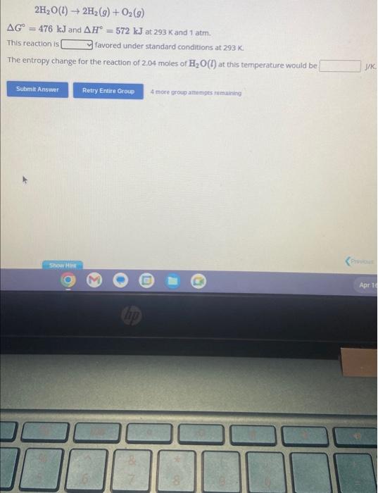Solved 2H2O(l)→2H2(g)+O2(g) ΔG∘=476 kJ and ΔH∘=572 kJ at 293 | Chegg.com