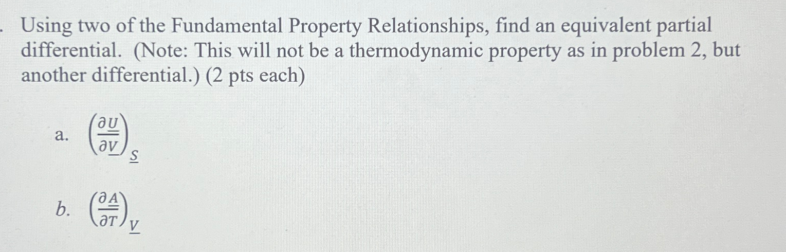 Solved Using two of the Fundamental Property Relationships, | Chegg.com