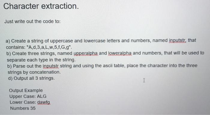 Solved Character extraction. Just write out the code to: a) | Chegg.com