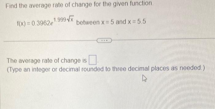 Solved Find the average rate of change for the given | Chegg.com
