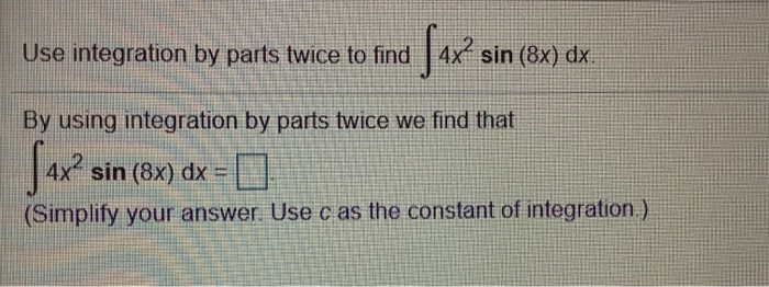 Solved Use integration by parts twice to find sin (8x) dx By | Chegg.com