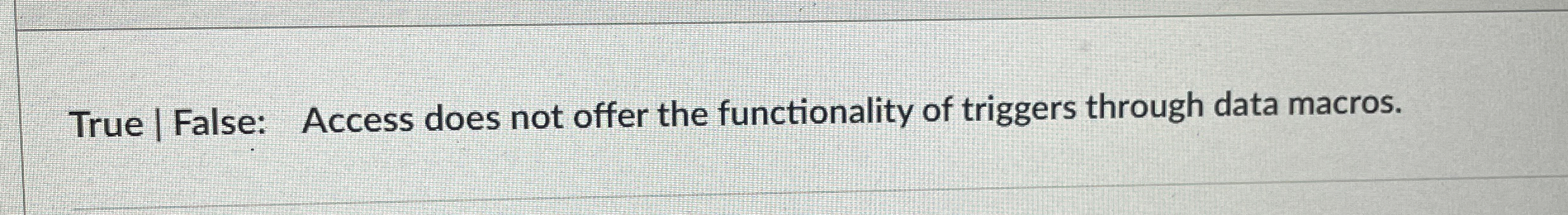 Solved True | ﻿False: Access does not offer the | Chegg.com