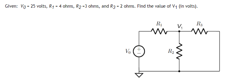 Solved Given: V0=25 ﻿volts, R1=4 ﻿ohms, R2=3 ﻿ohms, and R3=2 | Chegg.com