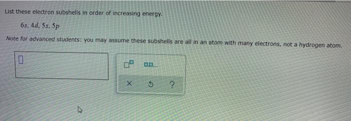Solved List these electron subshells in order of increasing | Chegg.com