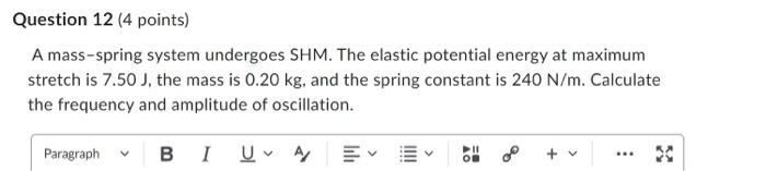 Solved A mass-spring system undergoes SHM. The elastic | Chegg.com