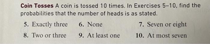 Solved Coin Tosses A coin is tossed 10 times. In Exercises | Chegg.com