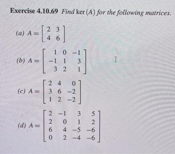 Solved Exercise 4.10.69 Find ker(A) for the following | Chegg.com