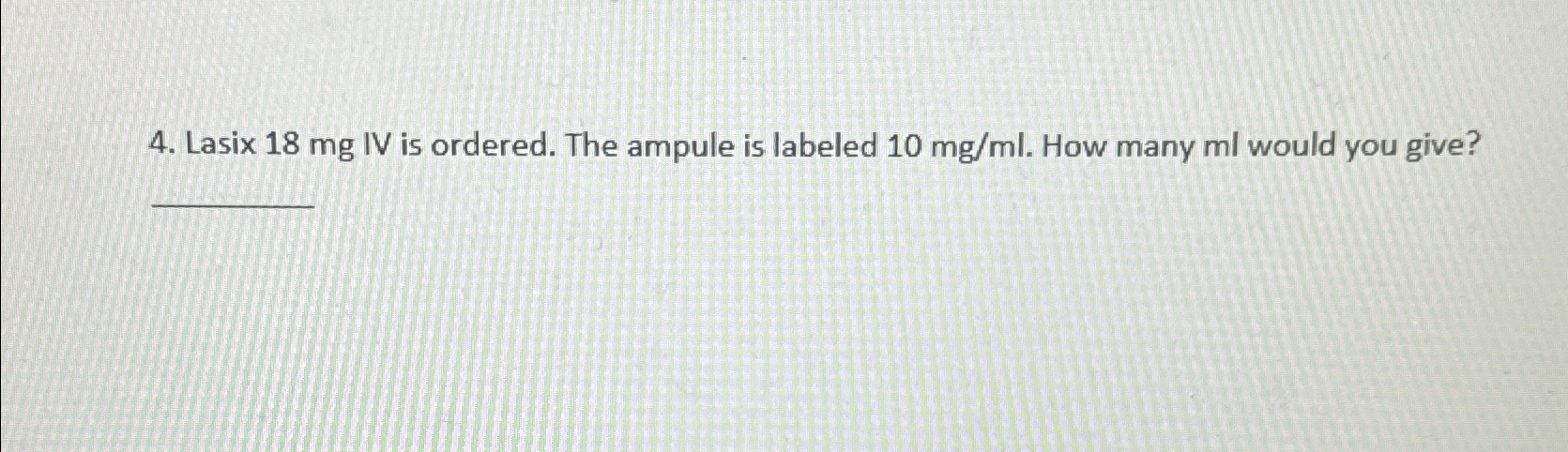 Solved Lasix 18mg ﻿IV is ordered. The ampule is labeled | Chegg.com