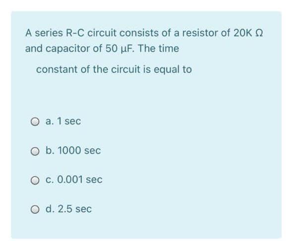 Solved A series R-C circuit consists of a resistor of 20K 22 | Chegg.com
