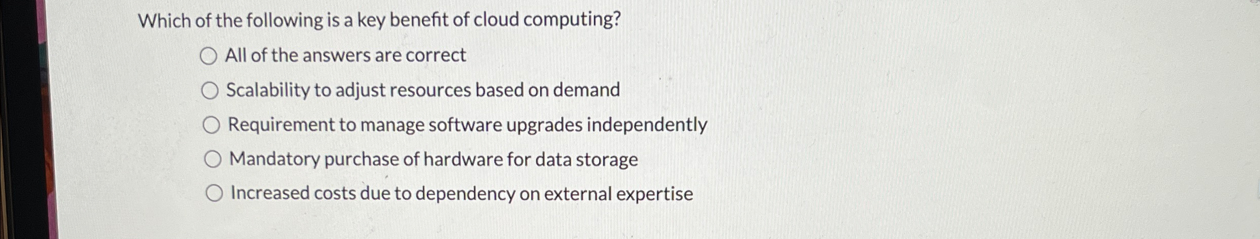 Solved Which of the following is a key benefit of cloud | Chegg.com