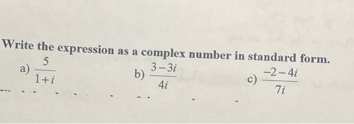 Solved Write the expression as a complex number in standard | Chegg.com