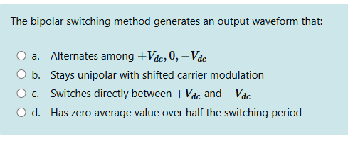 Solved The bipolar switching method generates an ﻿output | Chegg.com