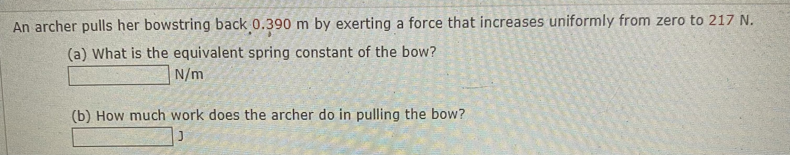 Solved an archer pulls her bowstring back by exerting a | Chegg.com