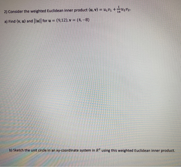 Solved UzV2. 2) Consider the weighted Euclidean inner | Chegg.com