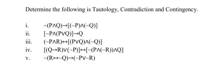 Solved Determine the following is Tautology, Contradiction | Chegg.com