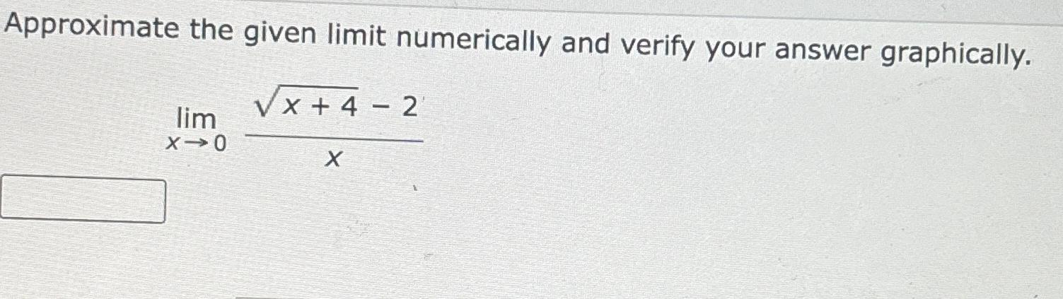 Solved Approximate the given limit numerically and verify | Chegg.com