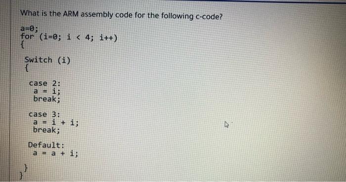 Solved What is the ARM assembly code for the following | Chegg.com