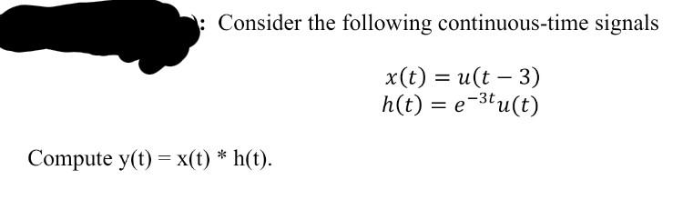 Solved : Consider the following continuous-time signals = | Chegg.com