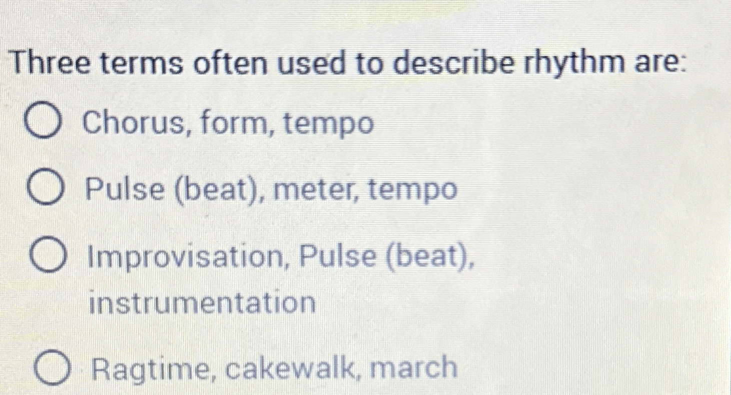Solved Three terms often used to describe rhythm are:Chorus, | Chegg.com