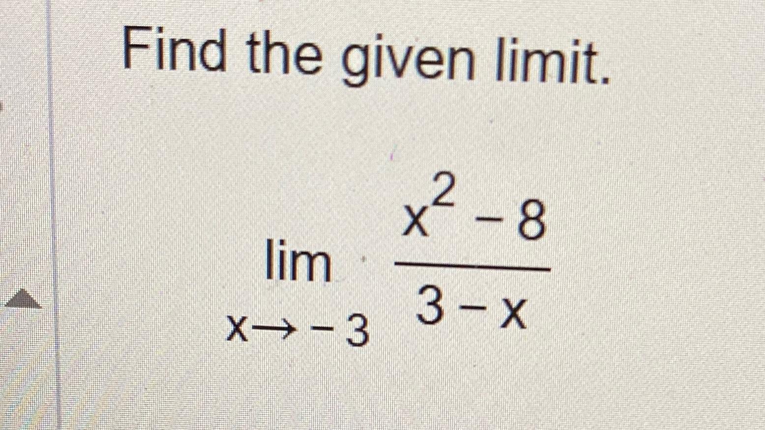 Solved Find the given limit.limx→-3x2-83-x | Chegg.com