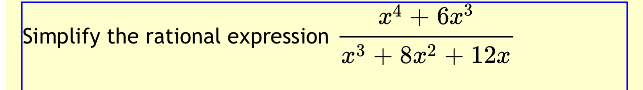Solved Simplify the rational expression x4+6x3x3+8x2+12x | Chegg.com