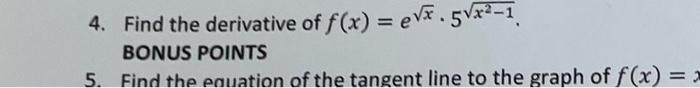 Solved 4. Find the derivative of f(x)=ex⋅5x2−1. BONUS POINTS | Chegg.com