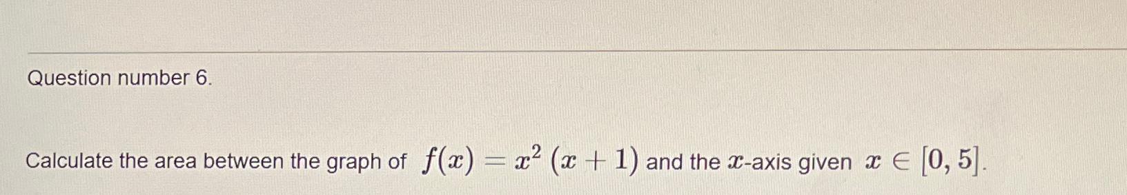 Solved Question number 6.Calculate the area between the | Chegg.com