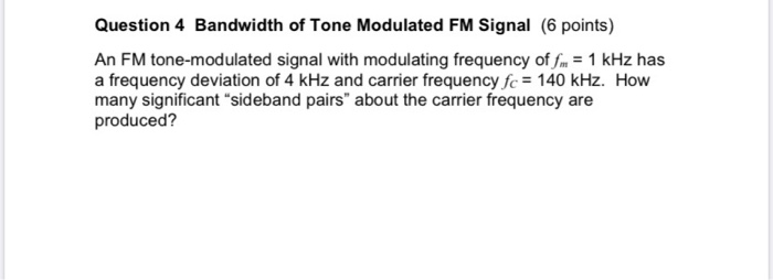 Question 4 Bandwidth of Tone Modulated FM Signal (6 | Chegg.com