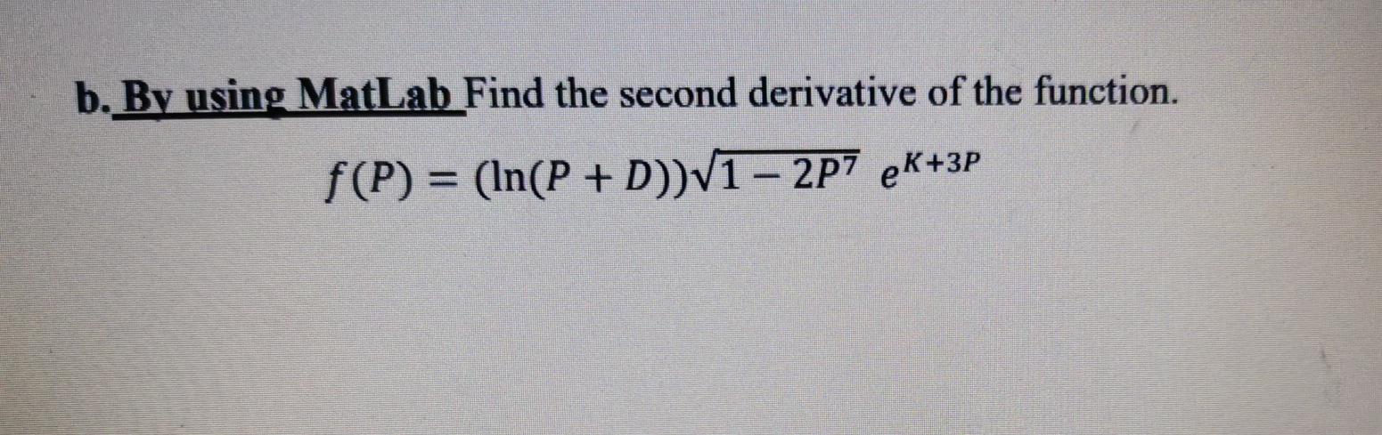 Solved b. By using MatLab Find the second derivative of the | Chegg.com