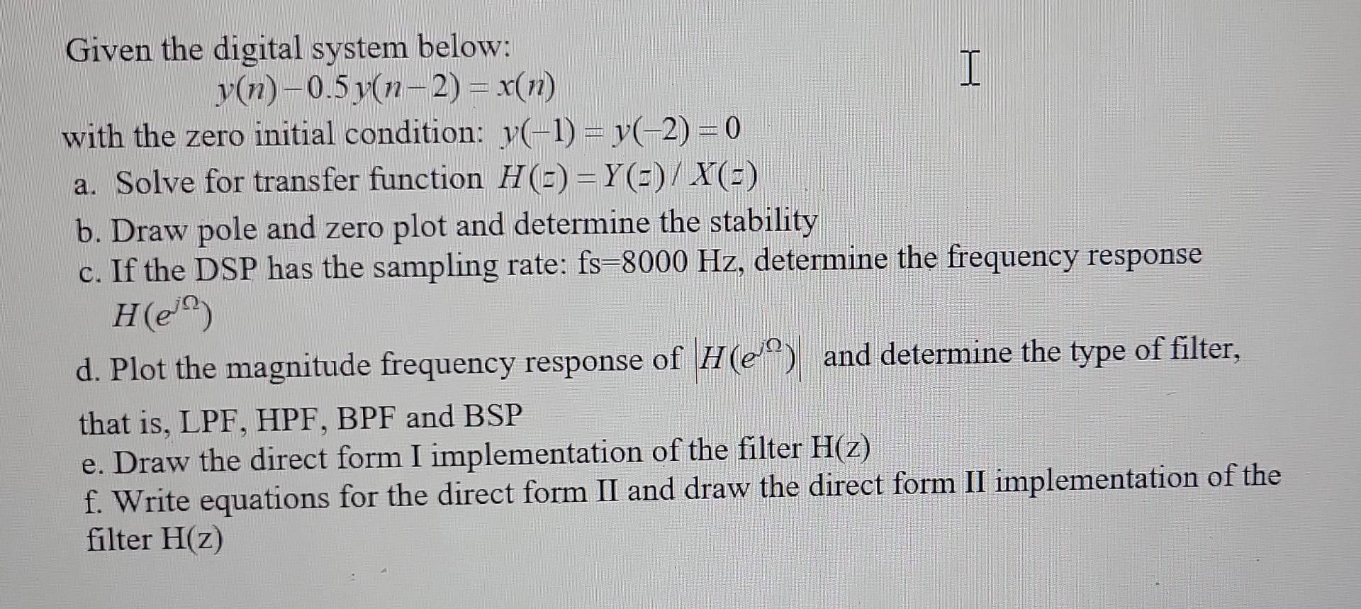 Solved Given the digital system below: y(n)−0.5y(n−2)=x(n) | Chegg.com