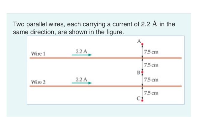 Solved Two parallel wires, each carrying a current of 2.2 A | Chegg.com