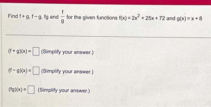 Solved Find f+g, f-g, fg and for the given functions f(x) = | Chegg.com