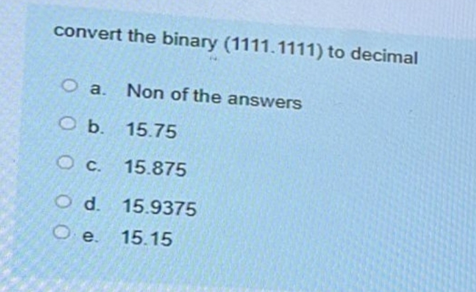 Solved convert the binary (1111.1111) ﻿to decimala. ﻿Non of | Chegg.com