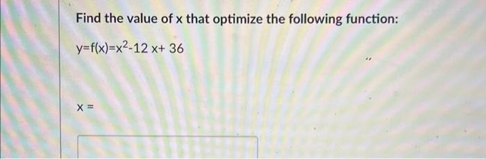 Solved Find the value of x that optimize the following | Chegg.com