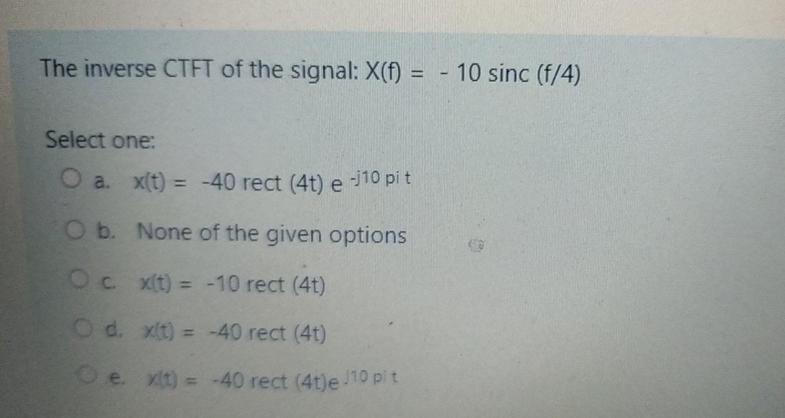 Solved The inverse CTFT of the signal: X(t) = - 10 sinc | Chegg.com