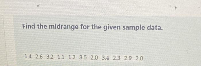 Solved Find the midrange for the given sample data. | Chegg.com