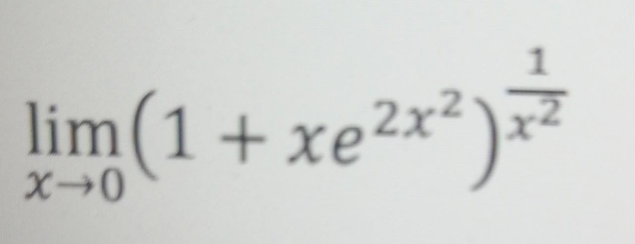 Solved limx→0(1+xe2x2)x21 | Chegg.com