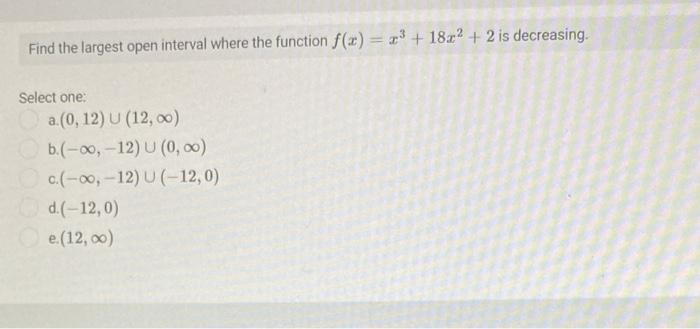 Solved Find the largest open interval where the function | Chegg.com