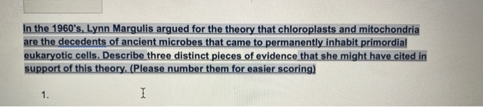 Solved In the 1960's, Lynn Margulis argued for the theory | Chegg.com